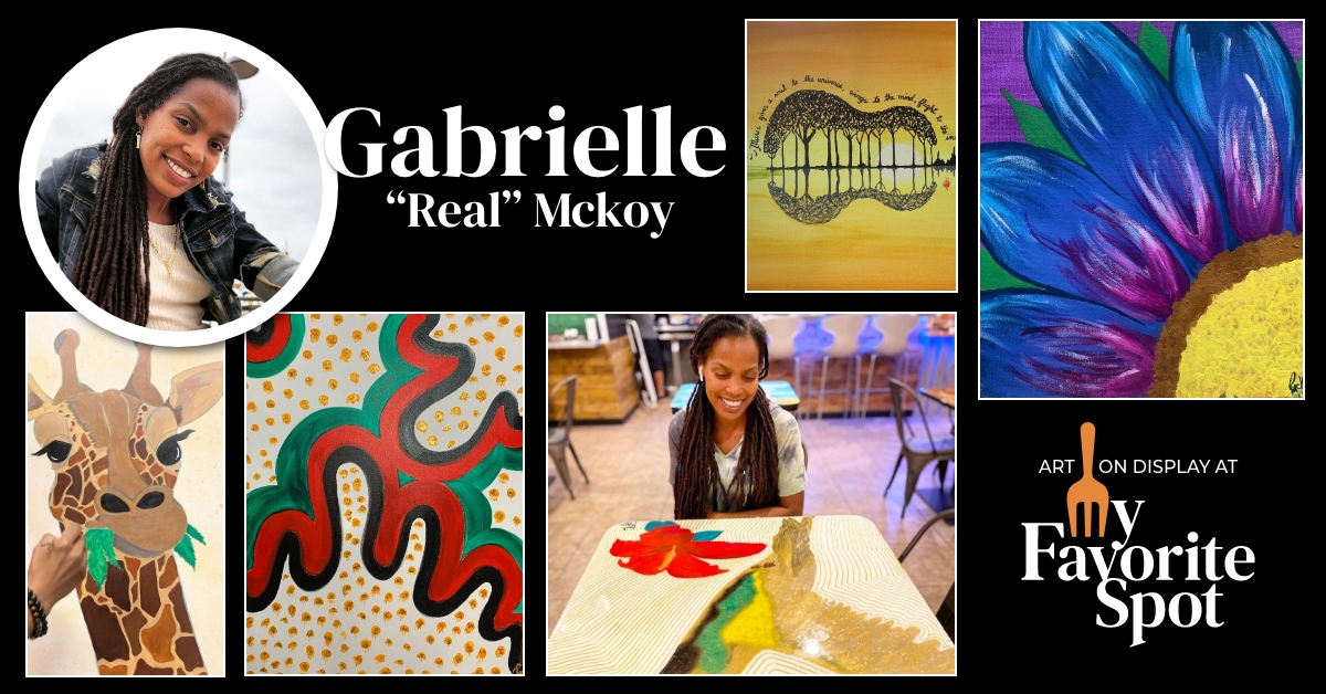 Meet Gabrielle "Real" Mckoy, an artist featured at My Favorite Spot in ...